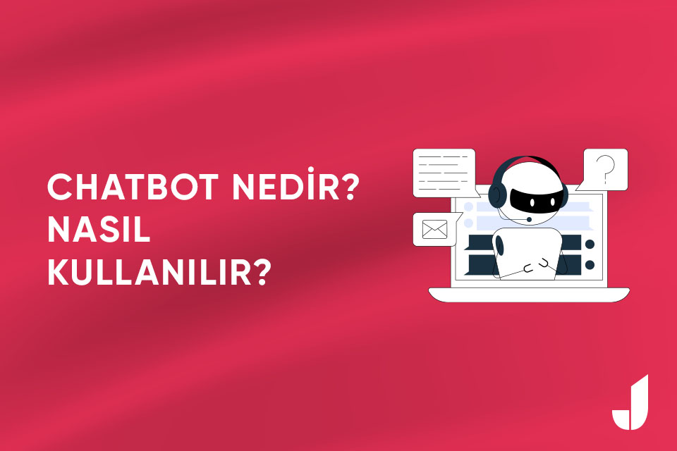 Chatbot Nedir? Nasıl Kullanılır?